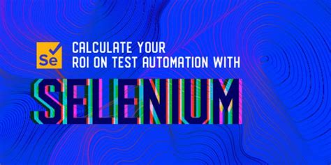 how do you calculate your roi on test automation with selenium r devto