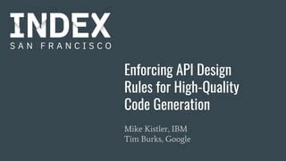 Enforcing API Design Rules For High Quality Code Generation PPT