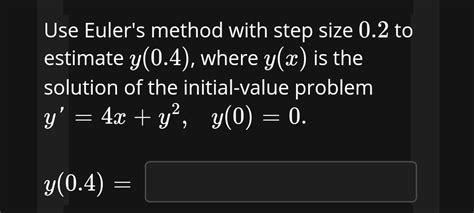Answered Use Eulers Method With Step Size 02 Bartleby