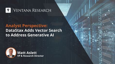 Datastax Adds Vector Search To Address Generative Ai