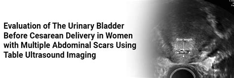 Evaluation Of The Urinary Bladder Before Cesarean Delivery In Women With Multiple Abdominal