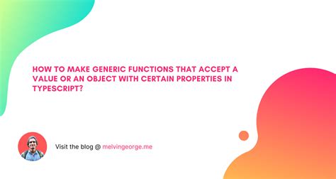 How To Make Generic Functions That Accept A Value Or An Object With Certain Properties In