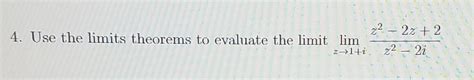 Solved 4 Use The Limits Theorems To Evaluate The