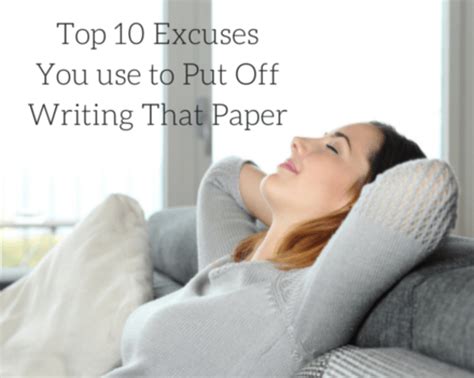 Top Excuses You Use To Put Off Writing That Paper EssaySupply Com