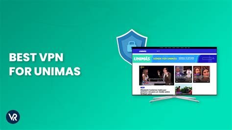 Best Vpn For Unimás Tv Outside Usa Stream Securely