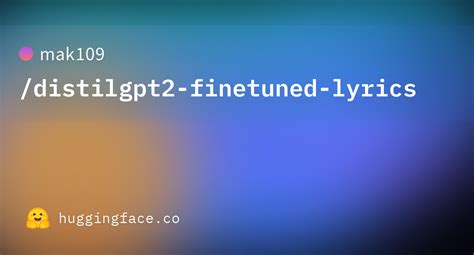 mak109 distilgpt2 finetuned lyrics · hugging face