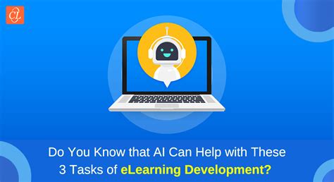Elearning Development Top 3 Ai Tasks Accelerating The Process