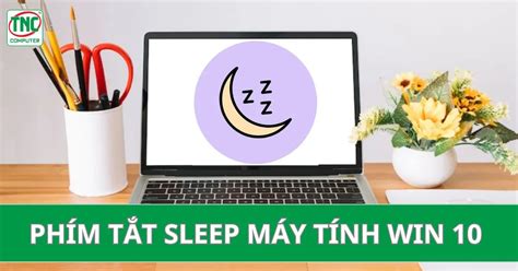 Bí Quyết Sử Dụng Phím Tắt Sleep Máy Tính Win 10 Nhanh Chóng