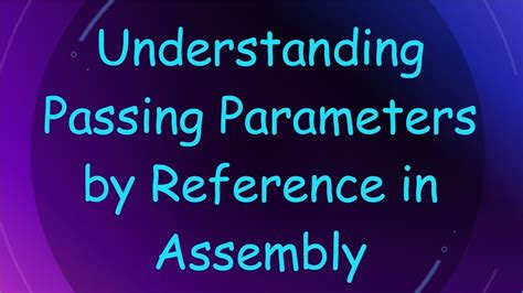 Understanding Passing Parameters By Reference In Assembly Youtube