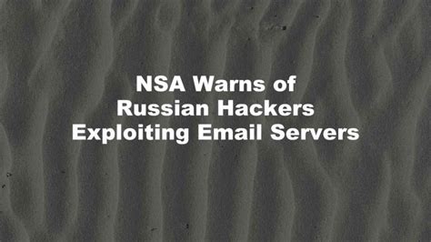 Nsa Warns Of Russian Hackers Exploiting Email Servers