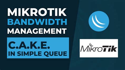 Mikrotik Bandwidth Management Cake In Simple Queue Mikrotik Tutorial Step By Step Youtube