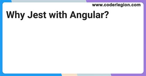 Why Jest With Angular Coder Legion