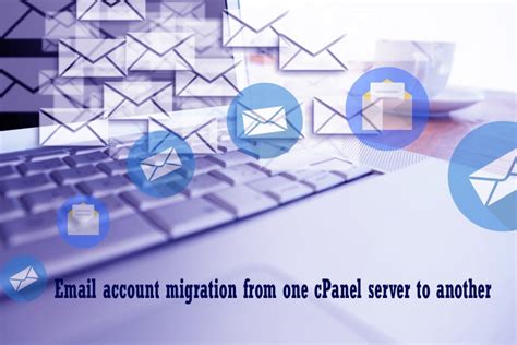 Email Account Migration From Cpanel Server To Another Migrating Email Accounts