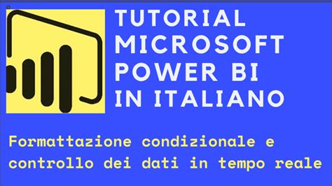 Tutorial Power Bi Italiano FORMATTAZIONE CONDIZIONALE E CONTROLLO DATI IN TEMPO REALE KPI