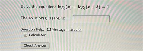 Solved Solve The Equation Log4 X Log4 X 3 1the
