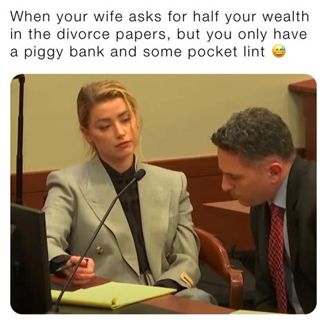 When Your Wife Asks For Half Your Wealth In The Divorce Papers But You