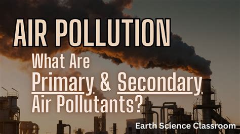 Air Pollution Unveiled Primary Vs Secondary Explained Eresourcesblog