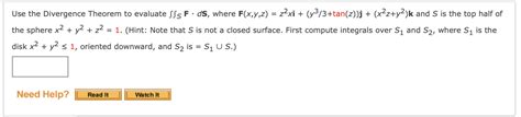 Solved Use The Divergence Theorem To Evaluate SFdS Where Chegg