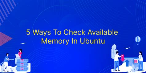 5 Ways To Check Available Memory In Linux Linuxfordevices