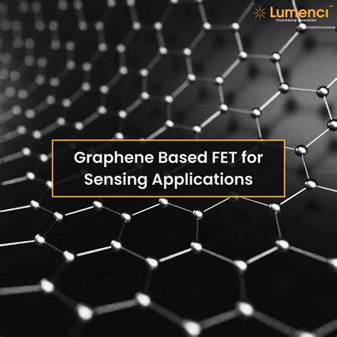 Sensing The Future Graphene Fet Applications Unveiled Blog Posts Lumenci