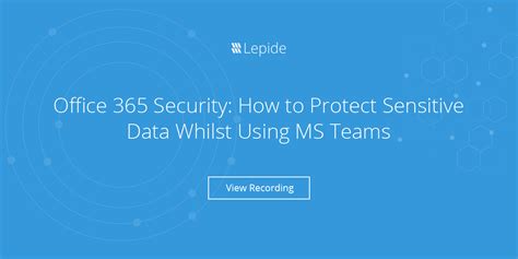 Webinar How To Protect Sensitive Data Whilst Using Microsoft Teams