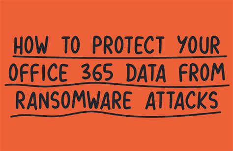How To Protect Your Office 365 Data From Ransomware Attacks