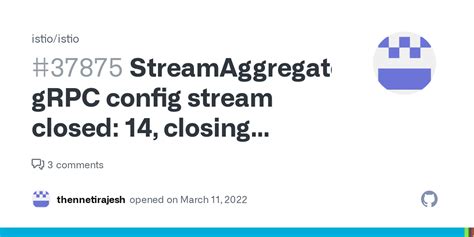 Streamaggregatedresources Grpc Config Stream Closed Closing Transport Due To Connection