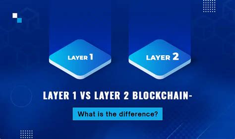 layer 1 vs layer 2 blockchain solutions a detailed guide