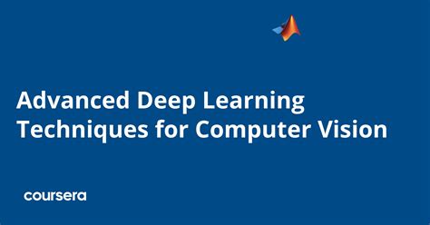Advanced Deep Learning Techniques For Computer Vision Coursera