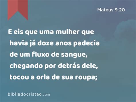Mateus 920 E Eis Que Uma Mulher Que Havia Já Doze Anos Padecia De Um Fluxo De Sangue