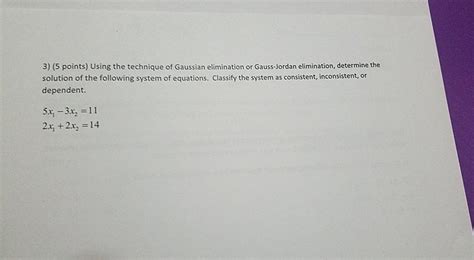 Solved Using The Technique Of Gaussian Elimination Or Chegg