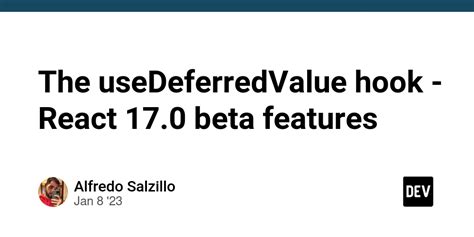 The Usedeferredvalue Hook React 170 Beta Features Dev Community