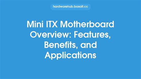 Mini Itx Motherboard Overview Features Benefits And Applications Computer Hardware Hub