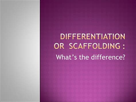 Differentiation Vs Scaffolding