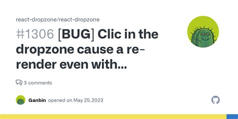 Bug Clic In The Dropzone Cause A Re Render Even With Noclick · Issue