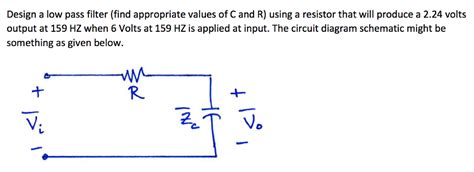 Solved Design A Low Pass Filter Find Appropriate Values Of Chegg