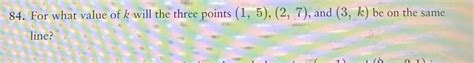 Solved For What Value Of K Will The Three Points Chegg Com