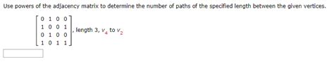 Solved Use Powers Of The Adjacency Matrix To Determine The