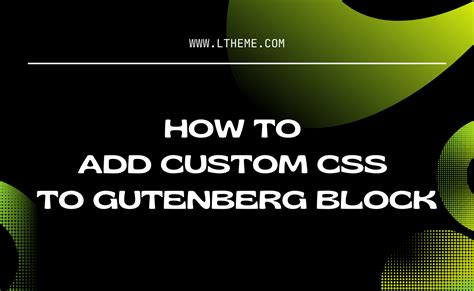 How To Easily Add Custom Css To Gutenberg Block Ltheme