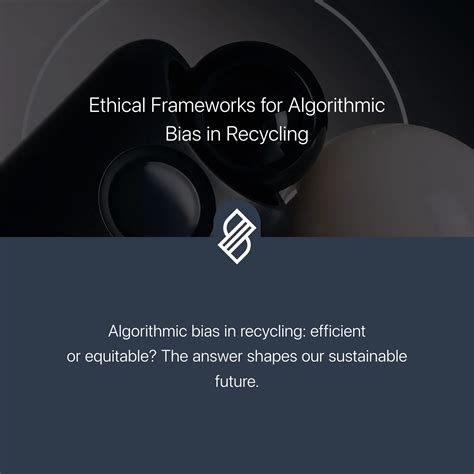 Ethical Frameworks For Algorithmic Bias In Recycling → Scenario