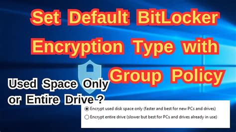 How To Set Default BitLocker Encryption Type With Group Policy Entire Disk Or Used Space Only