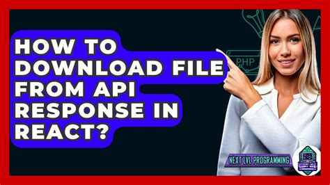 How To Download File From Api Response In React Next Lvl Programming