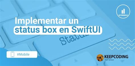 Implementación De Status Box En Swiftui Keepcoding