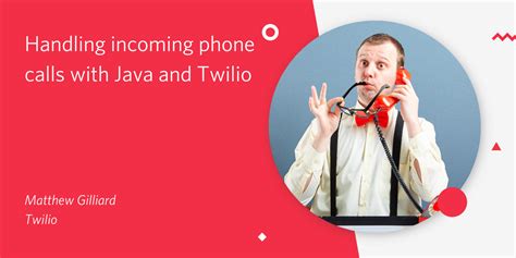 Handling Incoming Phone Calls With Java And Twilio Twilio