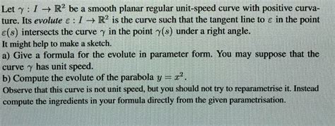 SOLVED Let 1 T R2 Be Smooth Planar Regular Unit Speed Curve With Positive Curva Ture Its