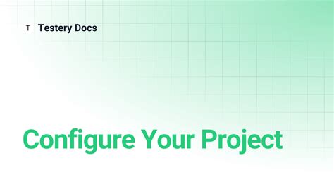 Configure Your Project Testery Docs