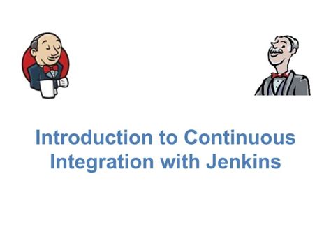 Introduction To Continuous Integration With Jenkins Pptx