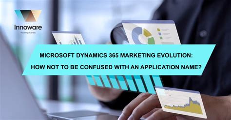 Microsoft Dynamics 365 Marketing Evolution How Not To Be Confused With An Application Name