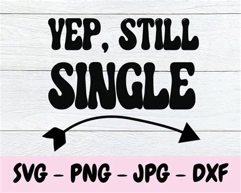 Yep Still Single Svg Valentines Day Svg Love Svg Be Mine Svg Hello Valentine Svg Heart Svg