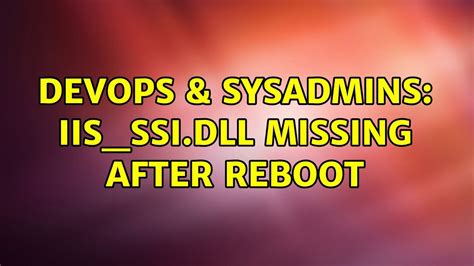 Devops And Sysadmins Iisssidll Missing After Reboot Youtube